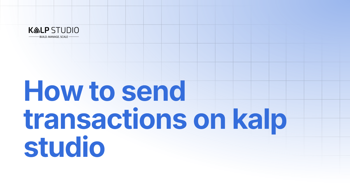 How to send transactions on kalp studio | Kalp Studio Documentation