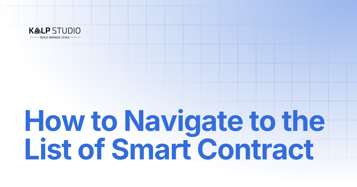 How to Navigate to the List of Smart Contract | Kalp Studio Documentation